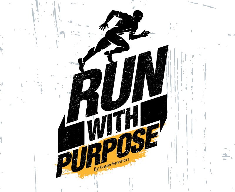 Run with Purpose – Karen Hendricks